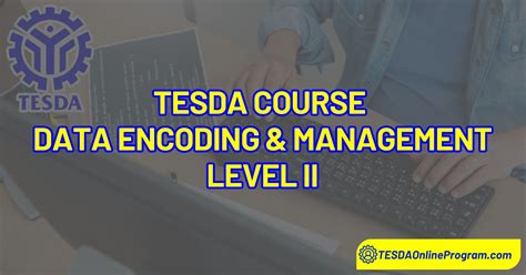 Tesda Data Encoding And Management Level Ii Course Tesda Online Program