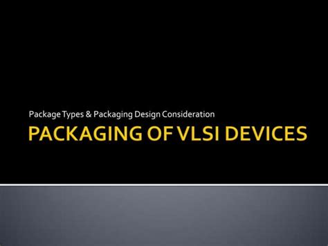 Packaging Of Vlsi Devices Pptx
