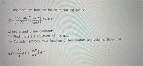 Solved 1 The Partition Function For An Interacting Gas Is