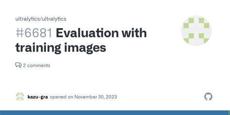 Evaluation With Training Images · Issue 6681 · Ultralyticsultralytics · Github