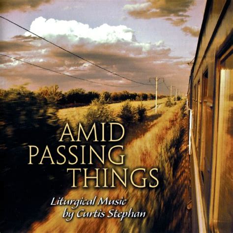 Play Amid Passing Things By Curtis Stephan On Amazon Music