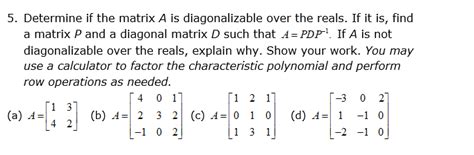 Solved 5 Determine If The Matrix A Is Diagonalizable Over