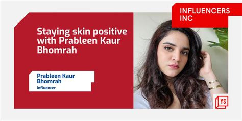 Nofilter Prableen Kaur Bhomrah On Being A Skin Body Positive Influencer