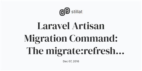 Laravel Artisan Migration Command The Migrate Refresh Command Blog