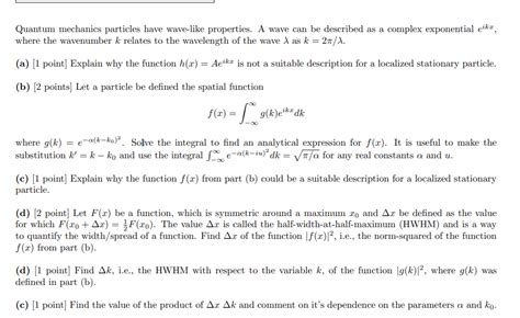 Solved Quantum Mechanics Particles Have Wave Like Chegg
