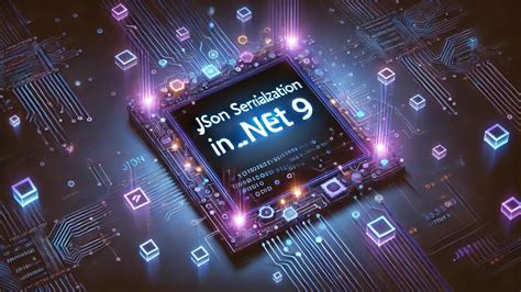 🔎 Overview Of Json Serialization In Net 9