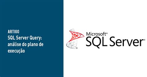 Sql Server Query Análise De Plano De Execução Devmedia