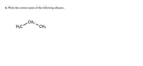 solved 6 write the correct name of the following alkanes