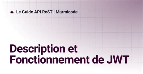Description Et Fonctionnement De Jwt Le Guide Api Rest Marmicode