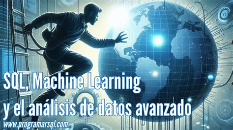 SQL Machine Learning y el análisis de datos avanzado Programar SQL