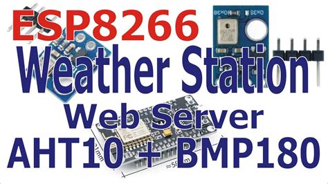 Building ESP8266 WiFi Weather Station Web Server With AHT10 BMP180