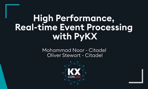 High Performance Real Time Event Processing With Pykx Kx