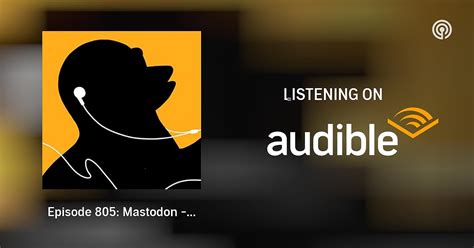 Episode 805 Mastodon Bring Your Own Algorithm Floss Weekly Podcasts On Audible