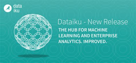 New Release From Dataiku The Hub For Enterprise Analytics And Machine