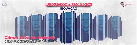 Contraponto Da Inovação Conheça Gilmar Silva De Andrade Dna De Inovação