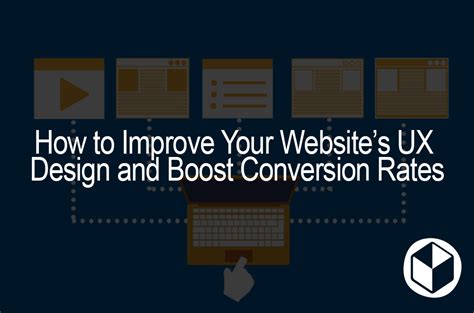 How To Improve Your Websites Ux Design And Boost Conversion Rates