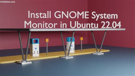 Install GNOME System Monitor In Ubuntu TechPiezo