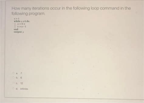 Solved How Many Iterations Occur In The Following Loop