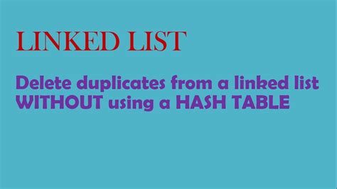 Linked List Delete Duplicate Without Using A Hash Table Youtube
