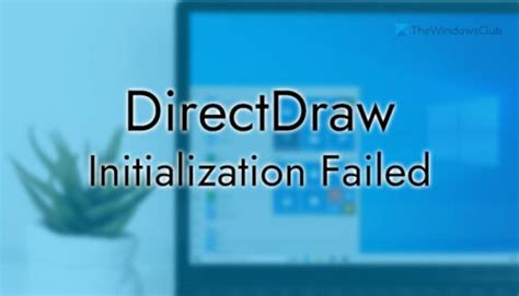 Directdraw Initialization Failed On Windows Pc