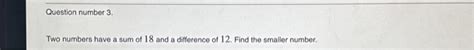 Solved Two Numbers Have A Sum Of And A Difference Of Chegg Com
