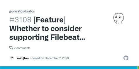 [feature] Whether To Consider Supporting Filebeat Access · Issue 3108 · Go Kratos Kratos · Github