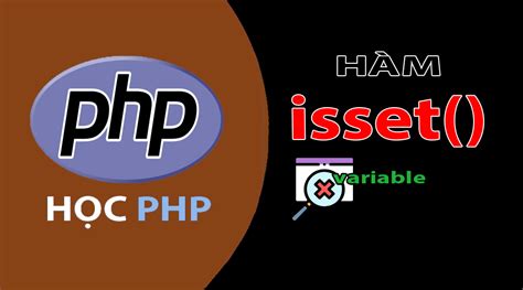 Isset Trong Php Hàm Isset Php Kiểm Tra Tồn Tại Của Một Biến