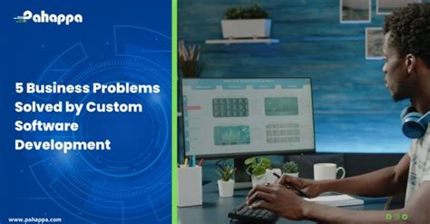 5 business problems solved by custom software development