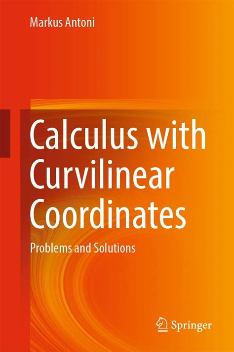 Calculus With Curvilinear Coordinates Problems And Solutions Antoni Markus Amazon De Bücher