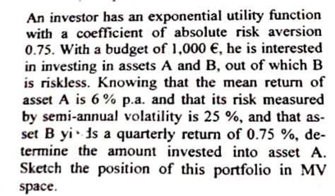 Solved An Investor Has An Exponential Utility Functionwith A