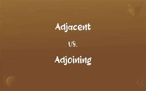 Adjacent Vs Adjoining Whats The Difference