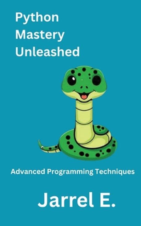 Python Mastery Unleashed E Jarrel 교보문고