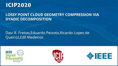 lossy point cloud geometry compression via dyadic decomposition ieeetv