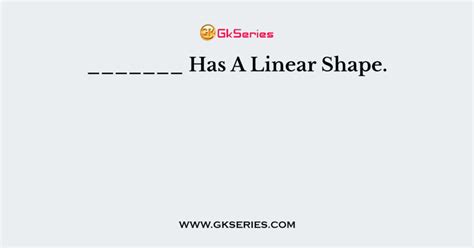 Has A Linear Shape