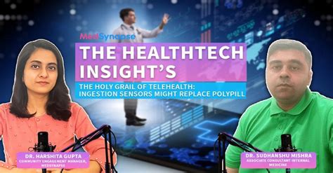 Unlocking The Potential Of Ingestion Sensors In Telehealth By Dr