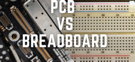 Breadboard Vs Pcb A Comprehensive Comparison Andwin Circuits