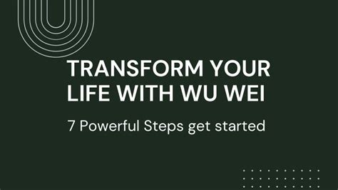 How To Practice Wu Wei 7 Powerful Steps To Get Started