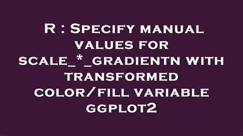 R Specify Manual Values For Scalegradientn With Transformed Colorfill Variable Ggplot2