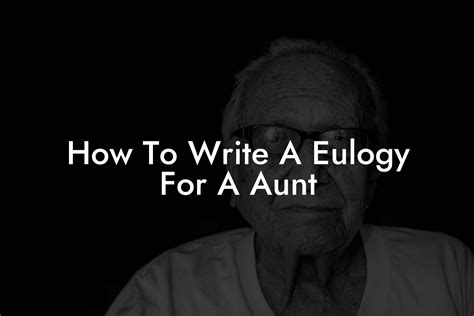 How To Write A Eulogy For A Aunt Eulogy Assistant