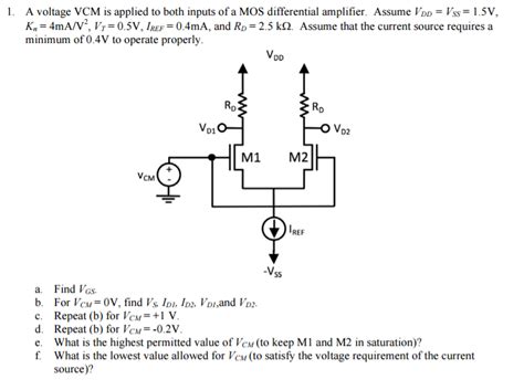 Solved A Voltage Vcm Is Applied To Both Inputs Of A Mos