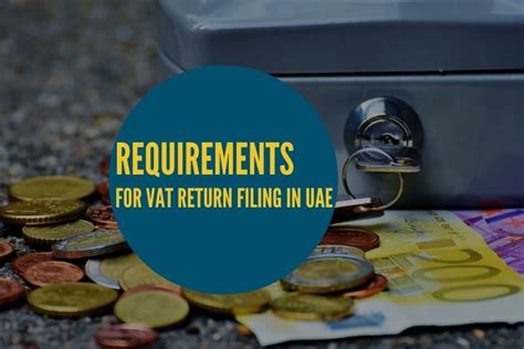 Filing VAT Return In UAE Requirement For VAT Return Filing