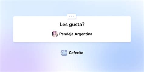 Les Gusta Por Pendeja Argentina Cafecito