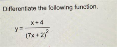Solved Differentiate The Following Functionyx47x22 Solved Differentiate The Following Functionyx47x22