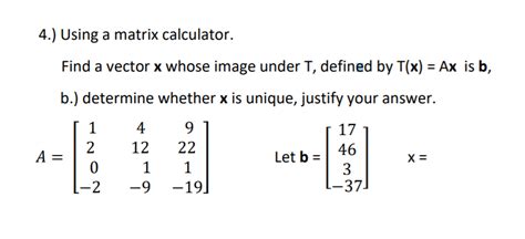 Solved 4 Using A Matrix Calculator Find A Vector X Whose
