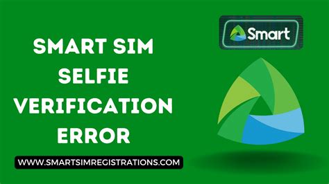 Fix Smart Sim Selfie Verification Error Easily Today