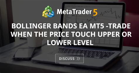 bollinger bands ea mt5 trade when the price touch upper or lower level
