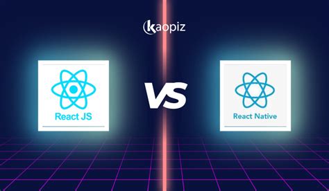 Reactjs Vs React Native Which One Should Businesses Use