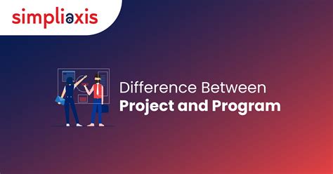Program Vs Projects Know The Difference Between Program And Project