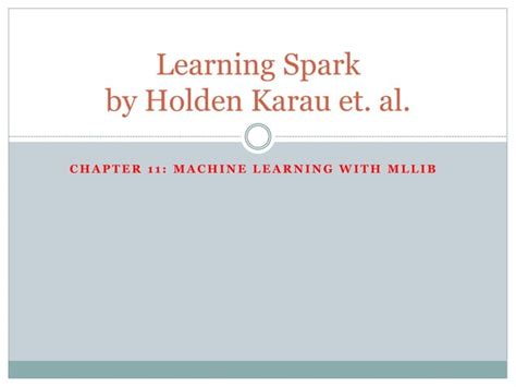 Learning Spark Ch11 Machine Learning With Mllib Pptx Programming