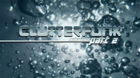Clutterfunk Part 2 YouTube